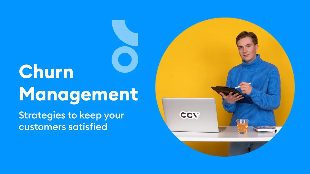 Churn Management – Strategies to keep your customers satisfied | CCV EU